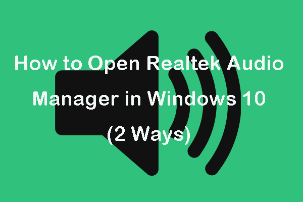Realtek Audio Manager Windows 10を開く2つの方法 - MiniTool