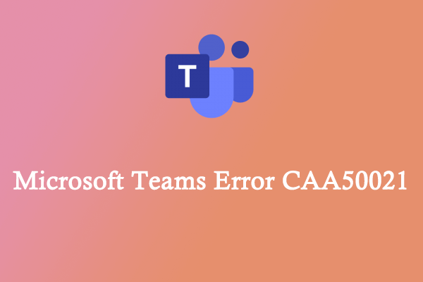 Microsoft Teams エラー CAA50021 を修正する方法