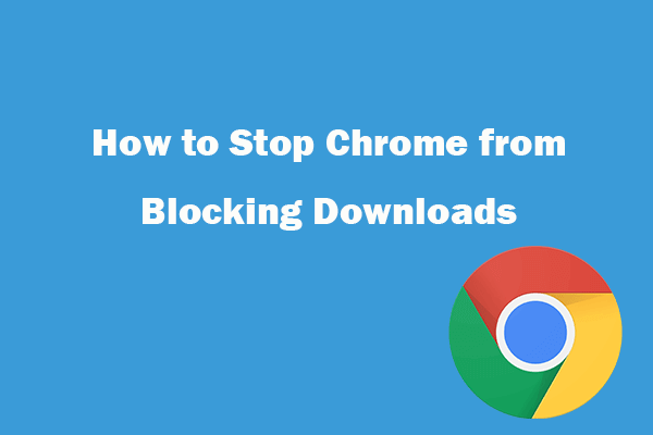 Chrome によるダウンロードのブロックを停止する